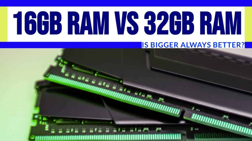 16GB vs. 32GB RAM: Is Bigger Always Better? - Greenlit Content