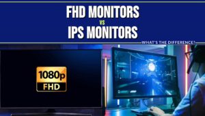 FHD vs. IPS Monitors: What’s the Difference? - Greenlit Content