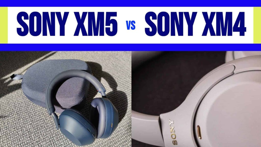 Sony XM5 vs. XM4: 5 Key Differences and Which Is the Better Buy ...